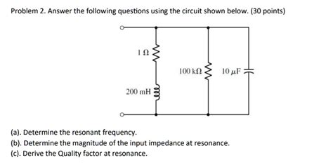 Problem 2 Answer The Following Questions Using The Circuit Shown Below 30 Points 10Î© 100kÎ