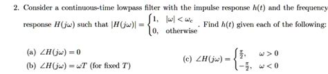Consider A Continuous Time Lowpass Filter With The Impulse Response H T And The Frequency