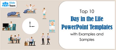 Top 10 Day In The Life Ppt Templates With Examples And Samples