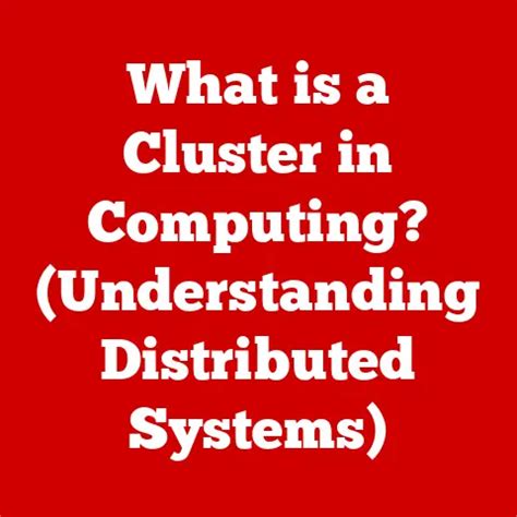 What Is A Cluster In Computing Understanding Distributed Systems