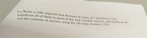 Solved 6 Write A Code Segment That Declares An Array Of 5