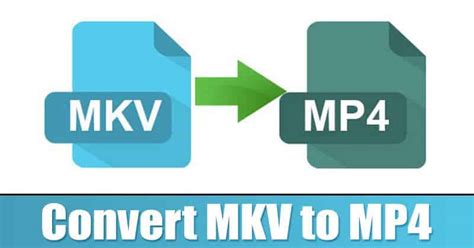 How To Convert MKV Videos To MP Format