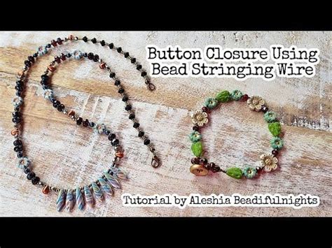 Button Closure Using Bead Stringing Wire Tutorial Stringing Wire Wire Jewelry Tutorial Wire
