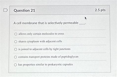 Solved D Question 21 A Cell Membrane That Is Selectively