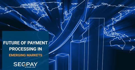 Future Of Payment Processing In Emerging Markets Segpay