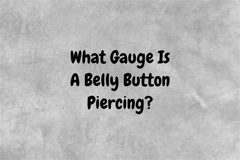 What Gauge Is A Belly Button Piercing Piercing Ya