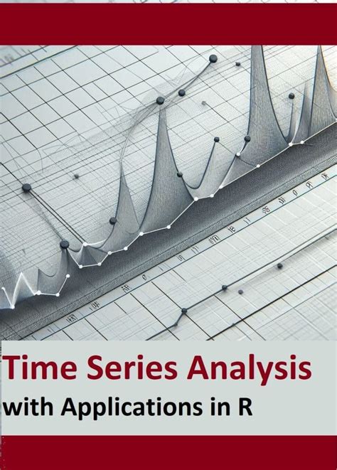 Mastering Time Series Analysis With Applications In R Essential Concepts And Powerful