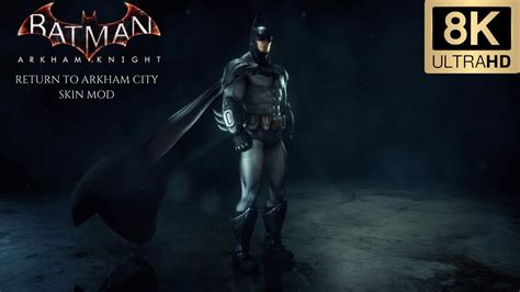 Batman Arkham Knight Return To Arkham City Mod Showcase 8k Youtube
