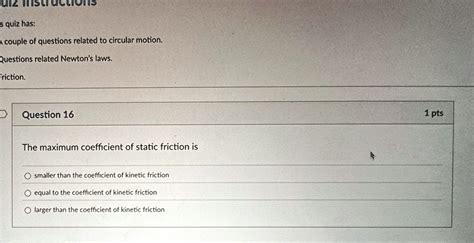Question 16 The Maximum Coefficient Of Static Friction Is Smaller Than The Coefficient Of