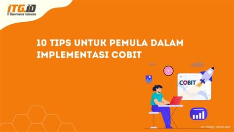 10 Tips Untuk Pemula Dalam Implementasi Cobit Itgid It Governance Indonesia