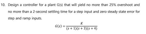Solved Design A Controller For A Plant G S That Will Chegg