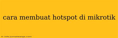 Cara Membuat Hotspot Di Mikrotik