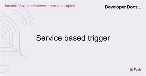 service based trigger example showrunners scaffold push