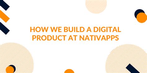 How We Build A Digital Product At Nativapps Nativapps Inc