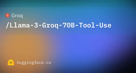 Groqllama 3 Groq 70b Tool Use · Hugging Face