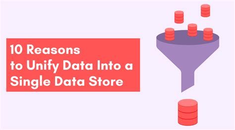 Top 10 Reasons To Unify Data Into A Single Data Store