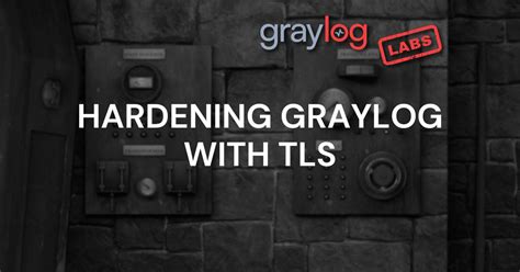 how to encrypt your log supply with tls graylog inc posted on the