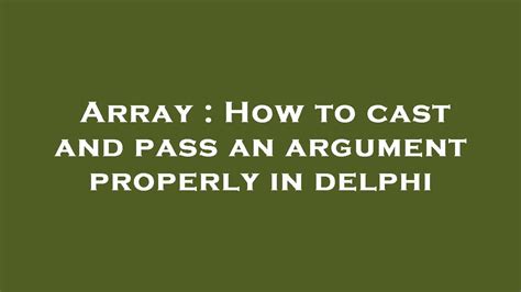 Array How To Cast And Pass An Argument Properly In Delphi Youtube