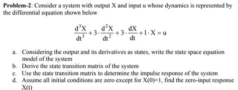 Solved Problem 2 Consider A System With Output X And Input