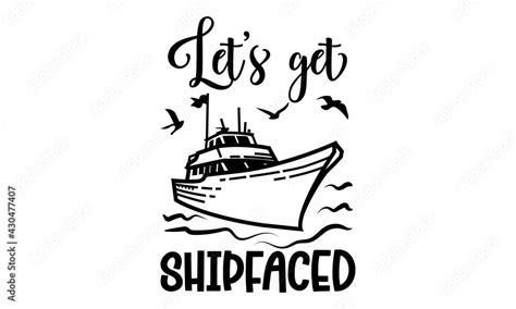 let s get shipfaced cruise t shirts design hand drawn lettering phrase calligraphy t shirt