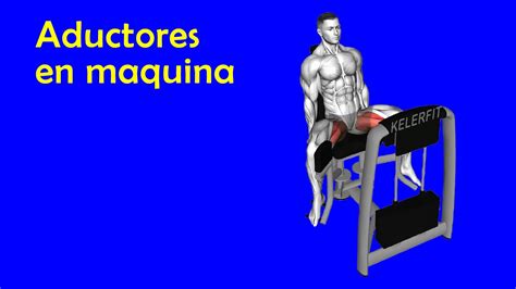 Ejercita Los Aductores Con La Rutina Aductores En Maquina Youtube