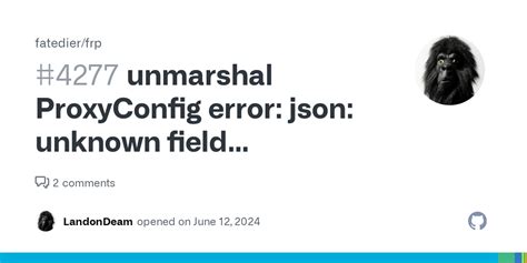 Unmarshal Proxyconfig Error Json Unknown Field Customdomains · Issue 4277 · Fatedierfrp