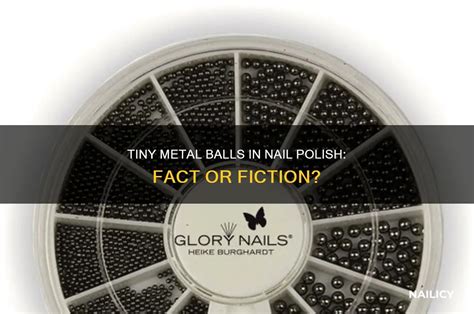Tiny Metal Balls In Nail Polish Fact Or Fiction Nailicy