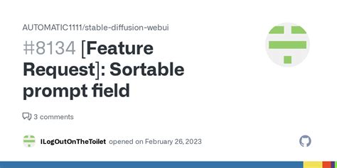 Feature Request Sortable Prompt Field · Issue 8134 · Automatic1111