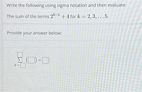 Solved Write The Following Using Sigma Notation And Then