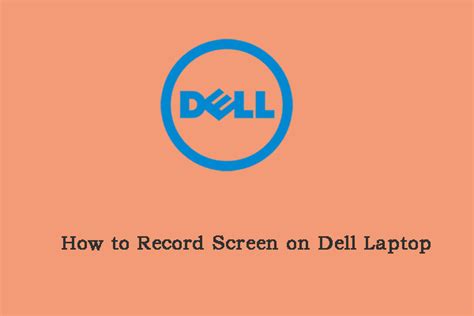 How To Screen Record On Dell Laptop Here Are 6 Ways
