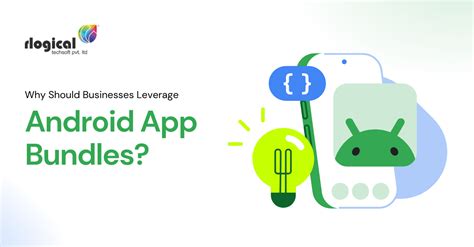 Why Should Businesses Leverage Android App Bundles By Rlogical Techsoft Stackademic