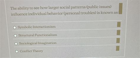 Solved The Ability To See How Larger Social Patterns Public