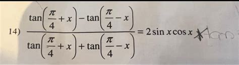 solved tan 4π x tan 4π−x tan 4π x −tan 4π−x 2 2sinxcosx