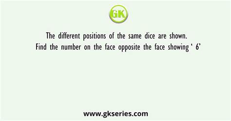 The Different Positions Of The Same Dice Are Shown Find The Number On The Face Opposite The