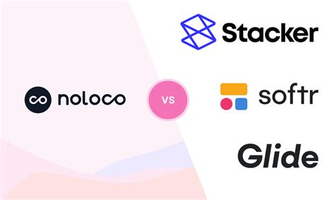 a comprehensive comparison of no code platforms noloco stacker glide and