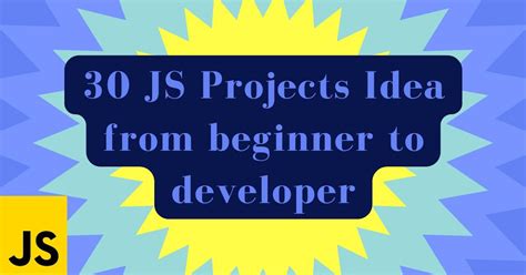 30 Javascript Project Ideas For Beginners To Pro Developer With Resources Devdojo