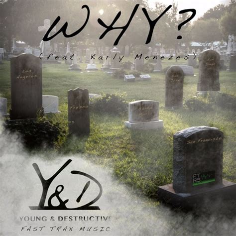 Stream Why Young And Destructive Feat Karly Menezes By Ftrs Listen