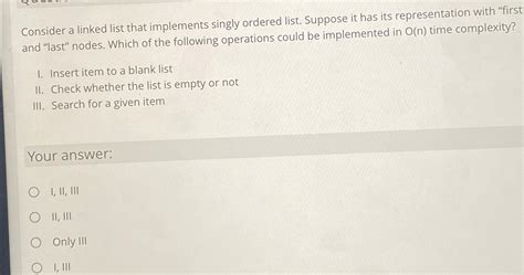 Solved Consider A Linked List That Implements Singly Ordered
