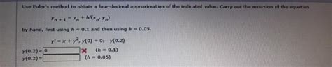 Solved Use Eulers Method To Obtain A Four Approximate Of