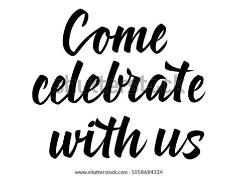 Come Celebrate Us Lettering Handwritten Text Stock Vector Royalty Free