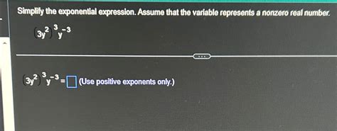 Solved Simplify The Exponential Expression Assume That The