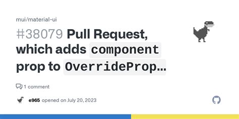 Pull Request Which Adds `component` Prop To `overrideprops` Type Breaks Mui Behavior · Issue