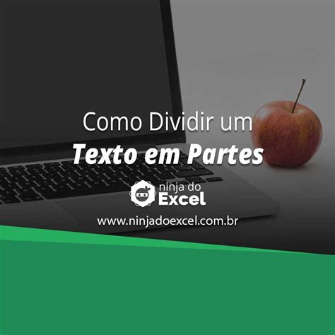 Como Dividir um Texto em Partes no Excel Sem Fórmula Ninja do Excel