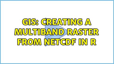 Gis Creating A Multiband Raster From Netcdf In R Youtube