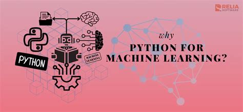 Why Should Python Be Used For Machine Learning Relia Software