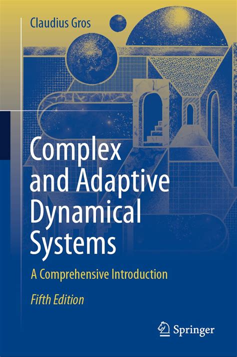 Complex And Adaptive Dynamical Systems A Comprehensive Introduction Gros Claudius