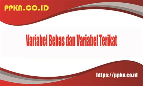 Variabel Bebas Dan Variabel Terikat