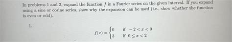 Solved In Problems 1 And 2 Expand The Function F In A Chegg Com