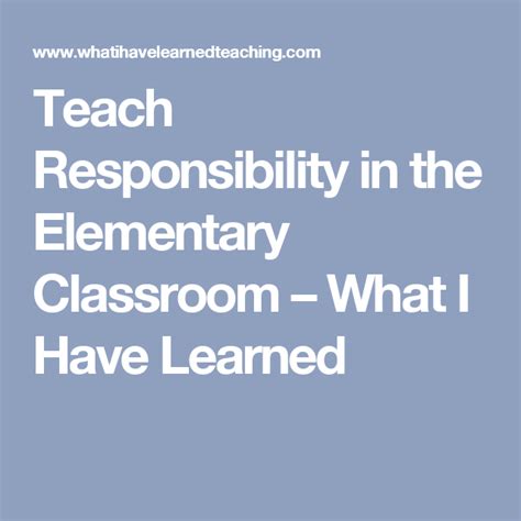 9 Ways To Teach Responsibility In The Classroom Teaching Elementary