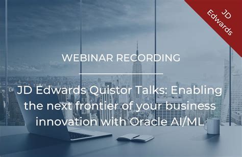 Quistor On Linkedin Jd Edwards Quistor Talks Enabling The Next Frontier Of Your Business…